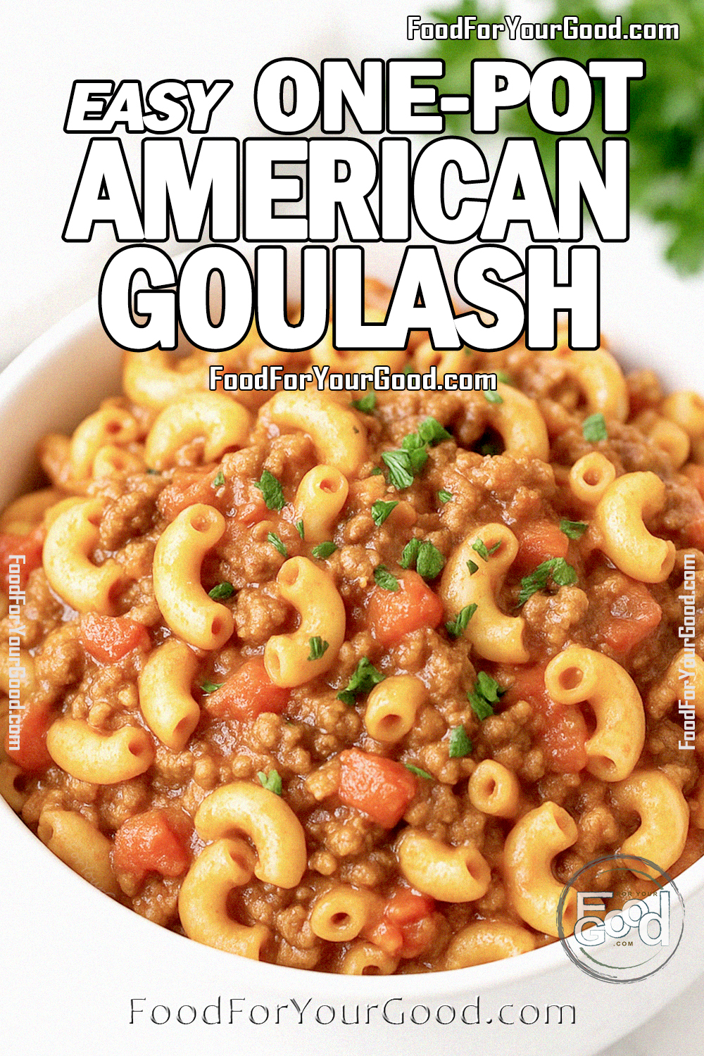 Easy One-Pot American Goulash | Food For Your Good!