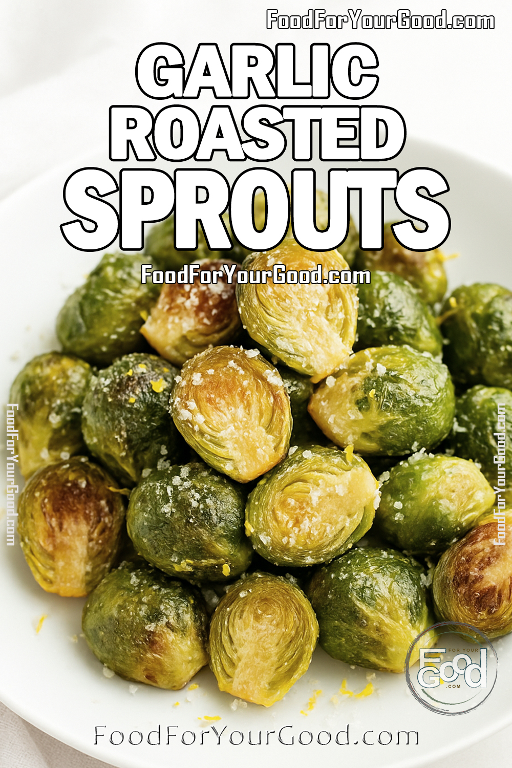 Garlic Roasted Sprouts | Food For Your Good!