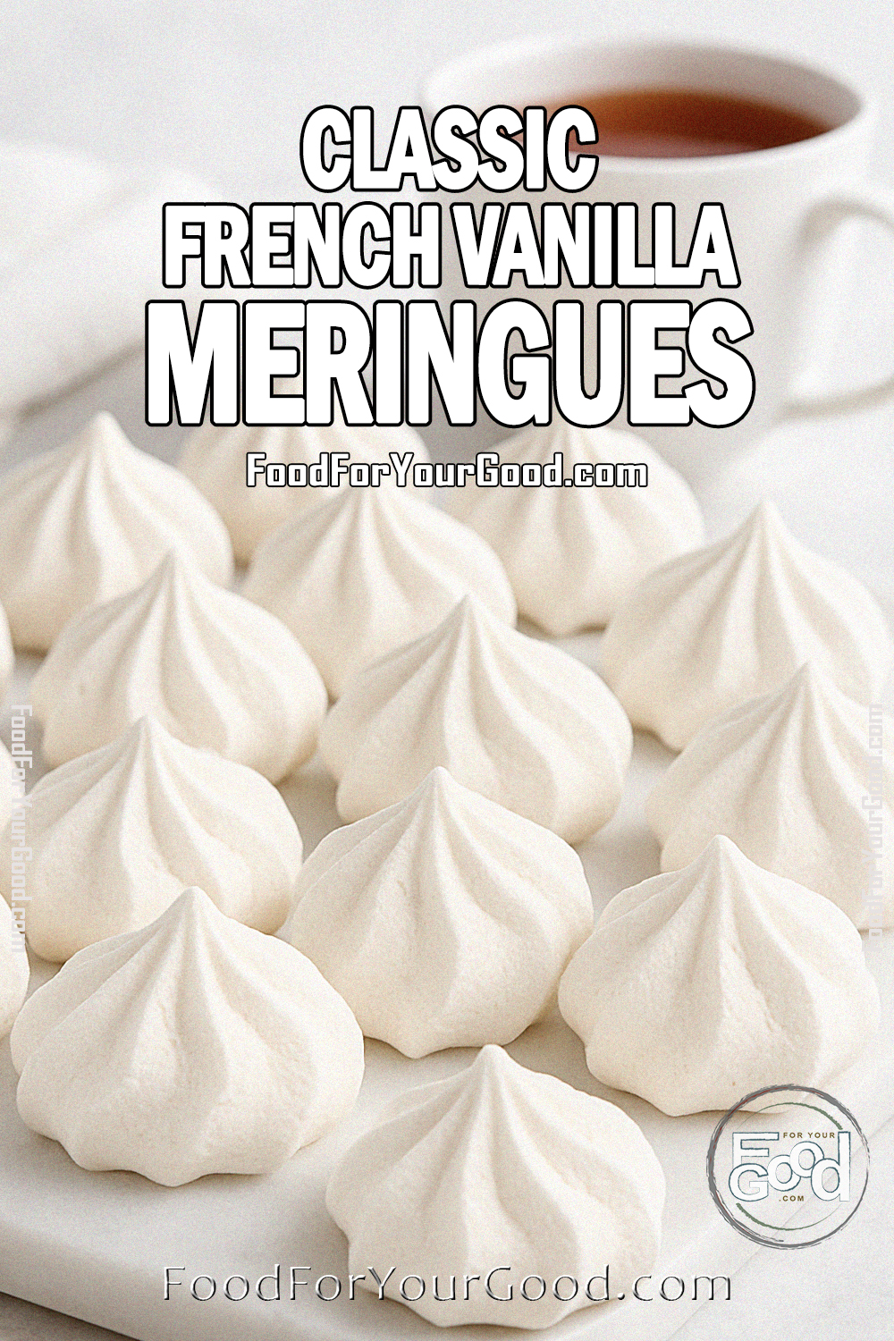 Classic French Vanilla Meringues | Food For Your Good!