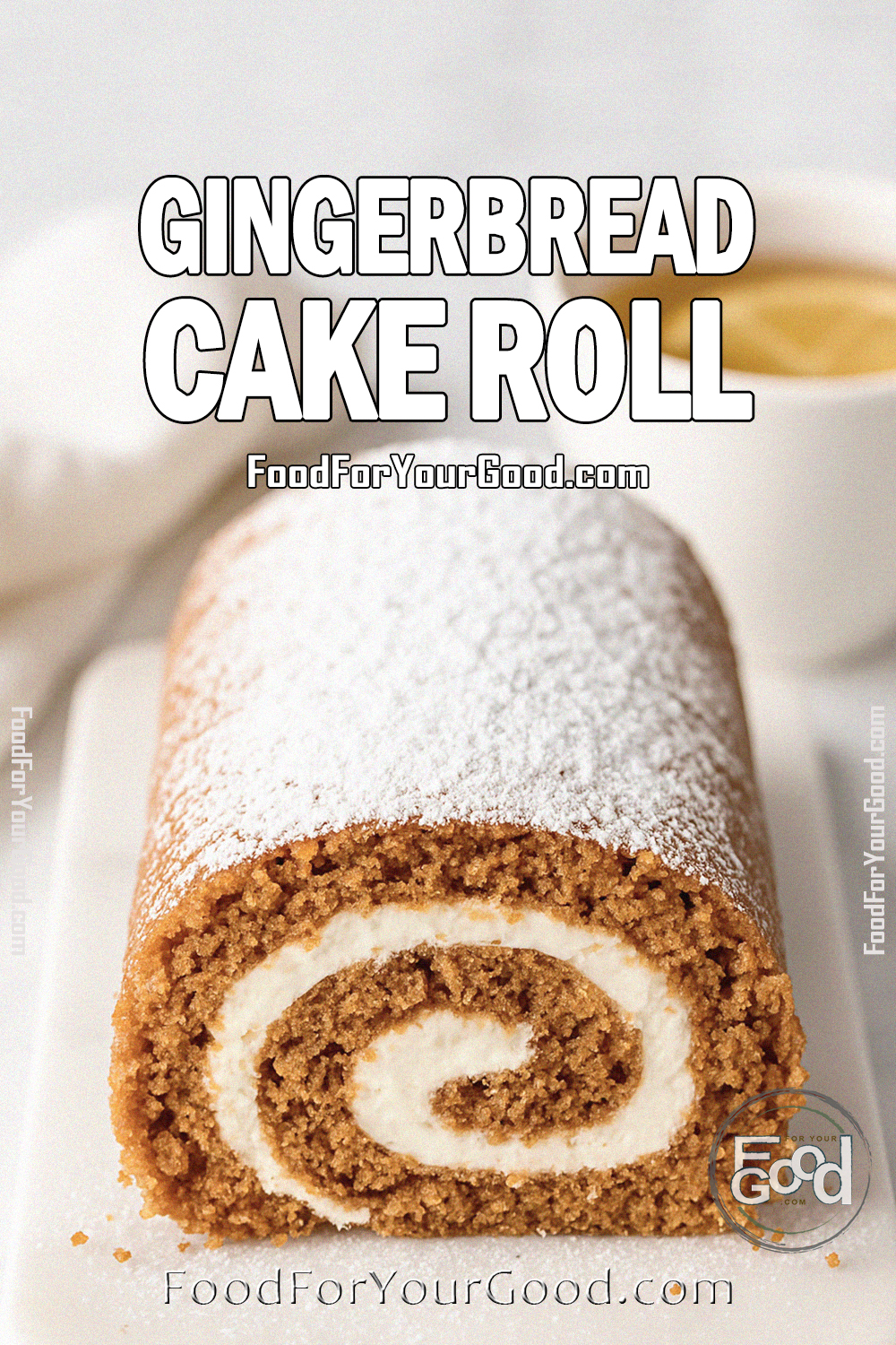Gingerbread Cake Roll | Food For Your Good!