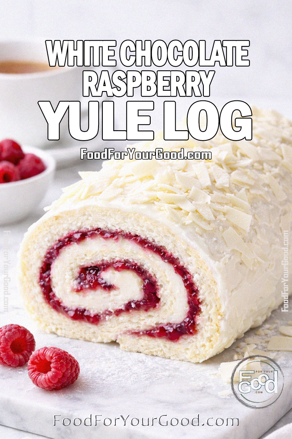 White Chocolate Raspberry Yule Log | Food For Your Good!