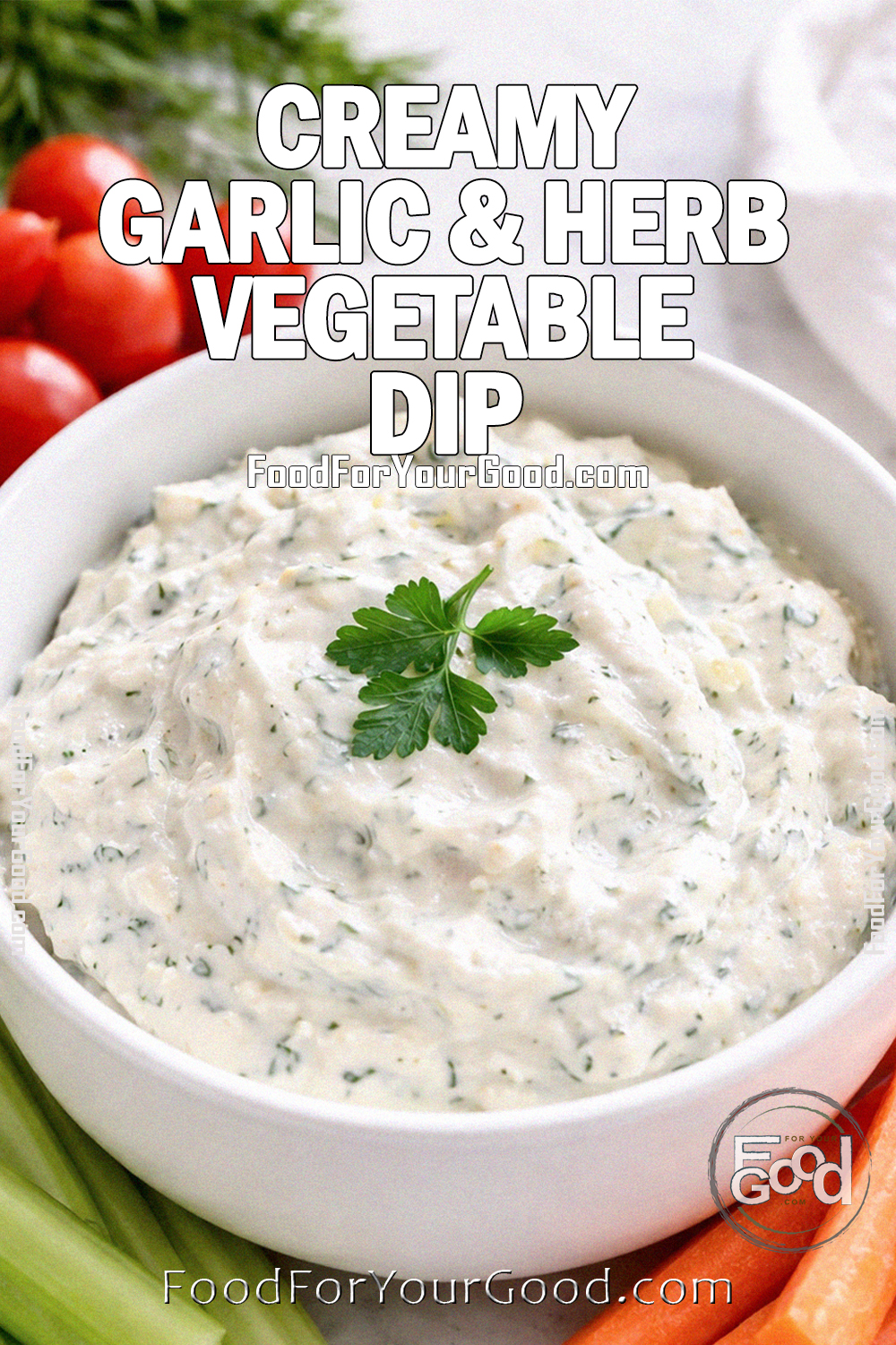 Creamy Garlic & Herb Vegetable Dip | Food For Your Good!