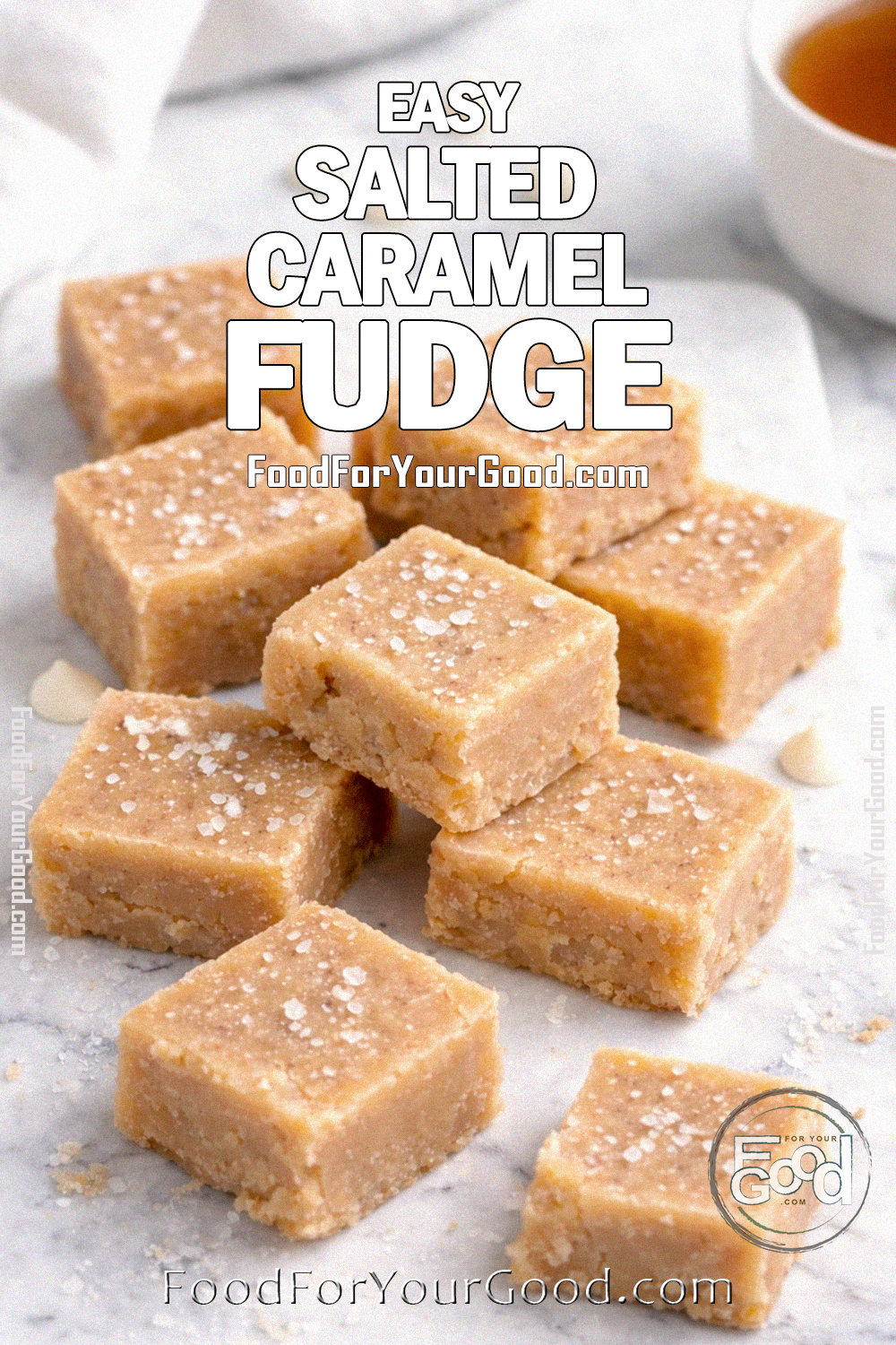 Easy Salted Caramel Fudge | Food For Your Good!