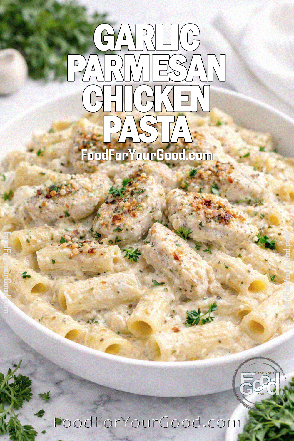 Garlic Parmesan Chicken Pasta | Food For Your Good!