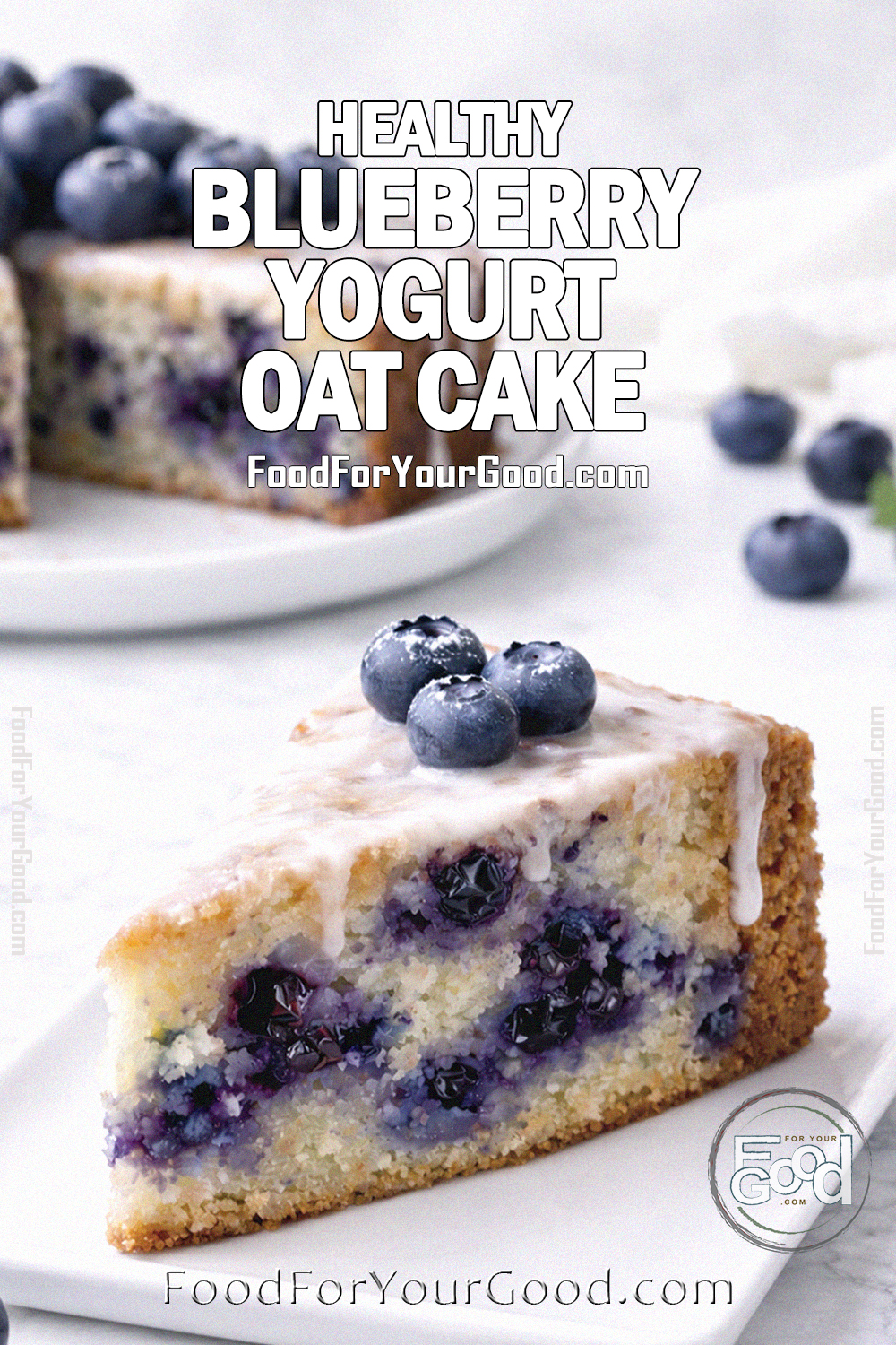 Healthy Blueberry Yogurt Oat Cake | Food For Your Good!